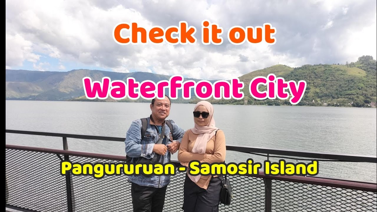 cekidot! Waterfront City Pangururan || Touring Keliling Samosir - YouTube