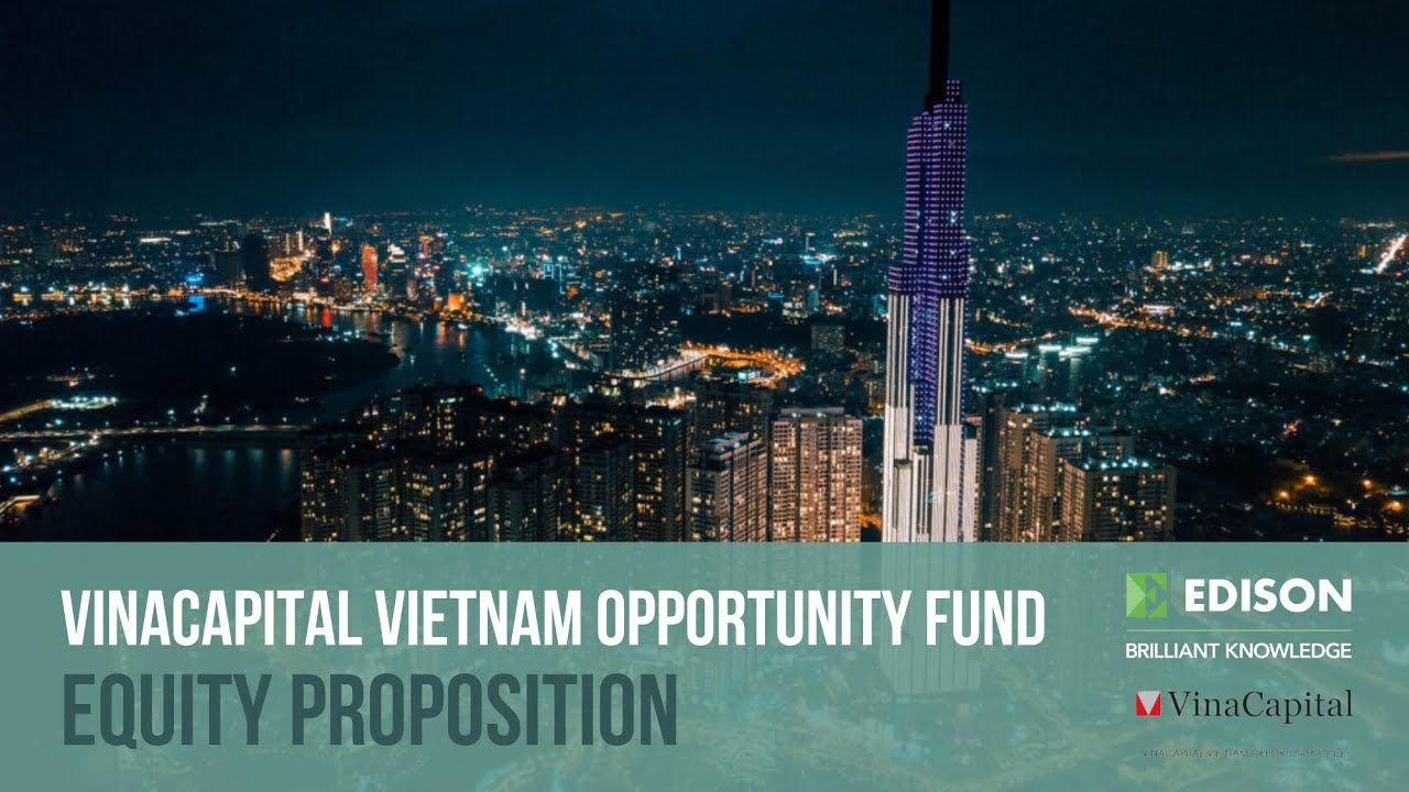 VinaCapital Vietnam Opportunity Fund – equity proposition - YouTube