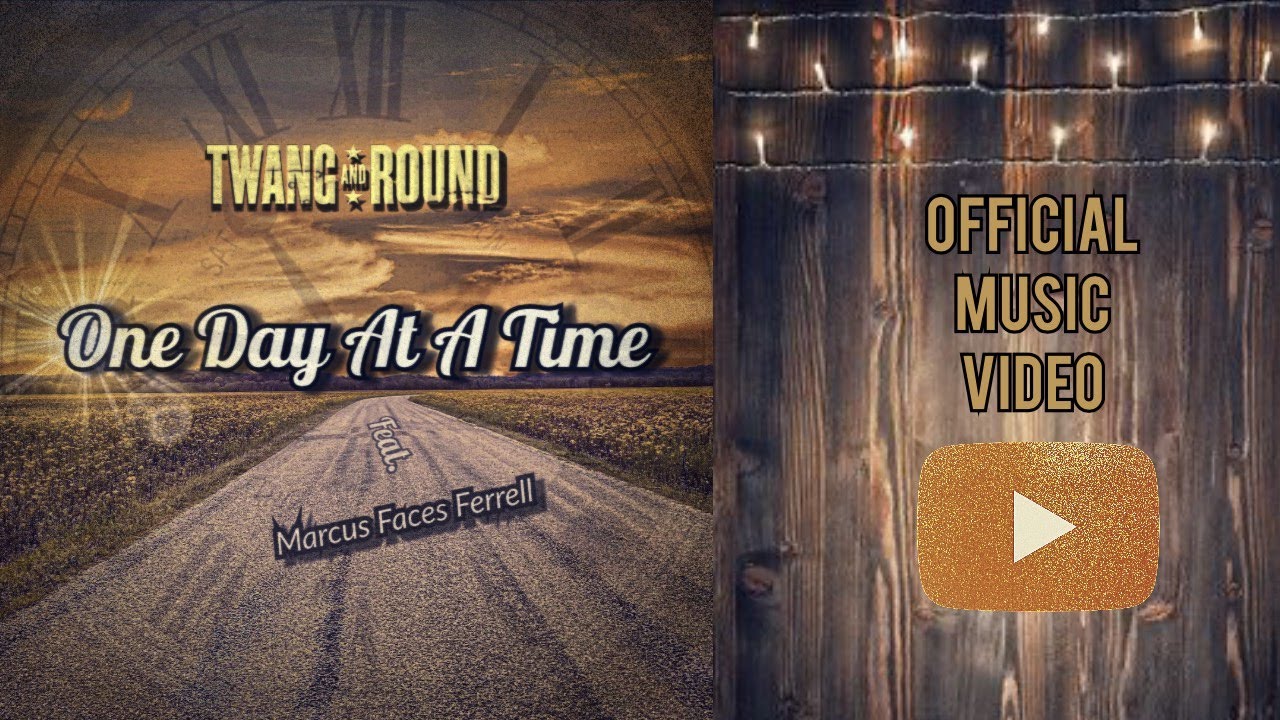One Day At A Time - Official Music Video- Twang and Round feat Marcus Faces Ferrell - YouTube