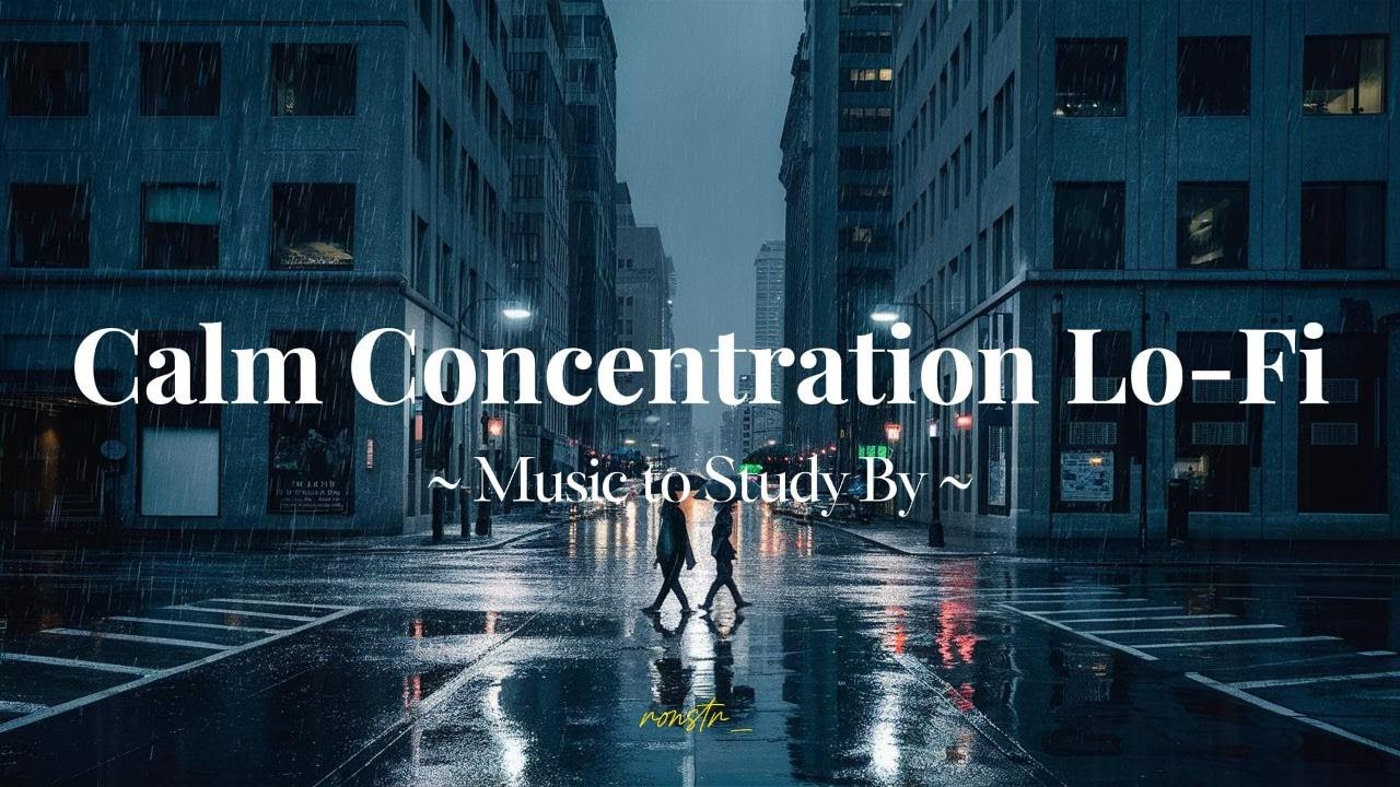 [1hour] Calm Concentration Lo-Fi - Music to Study By - YouTube