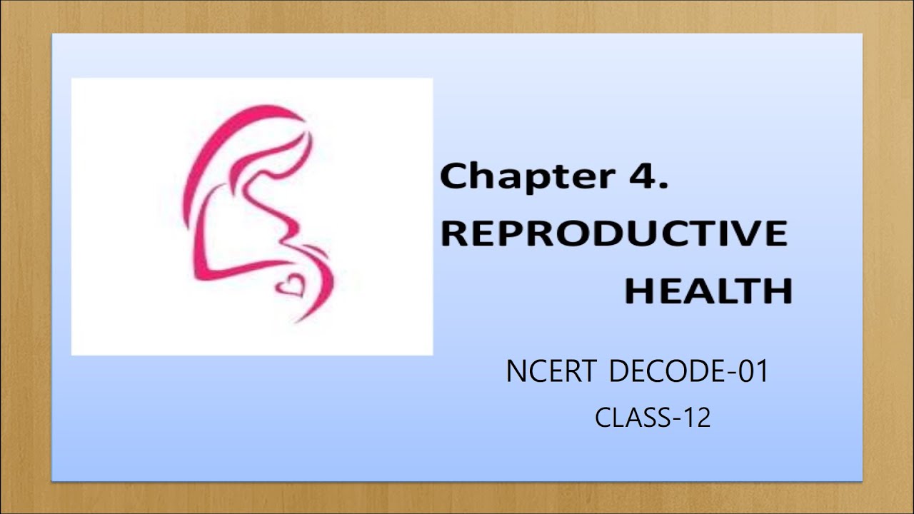 REPRODUCTIVE HEALTH | NCERT DECODE-01 | CLASS-12 BIOLOGY | NEET-UG ...
