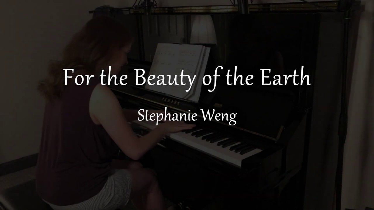 For the Beauty of the Earth - piano solo - Stephanie Weng - YouTube
