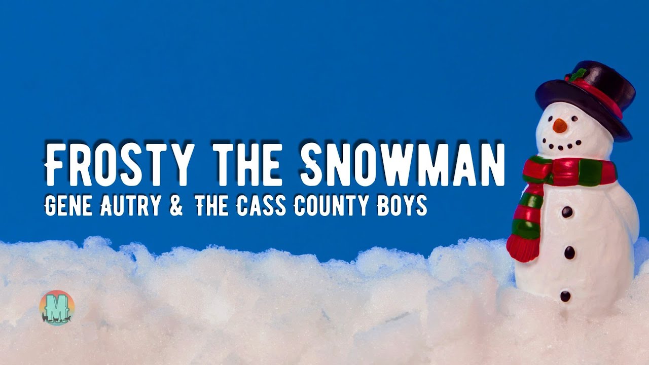 Gene Autry & The Cass County Boys - Frosty the Snowman [FULL SONG ...