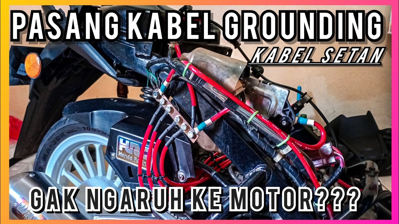 PASANG KABEL GROUNDING MOTOR | BENERAN NGARUH APAH CUMA VARIASI ...