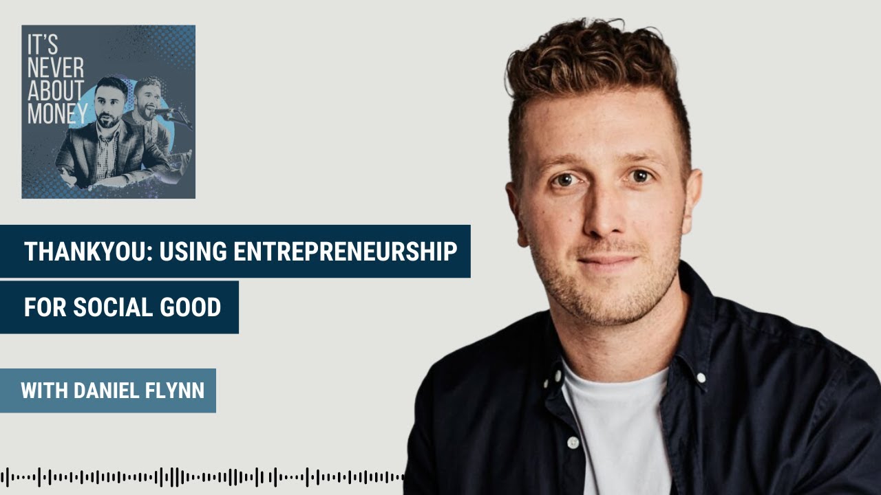 Thankyou: Using Entrepreneurship For Social Good [Daniel Flynn] - YouTube