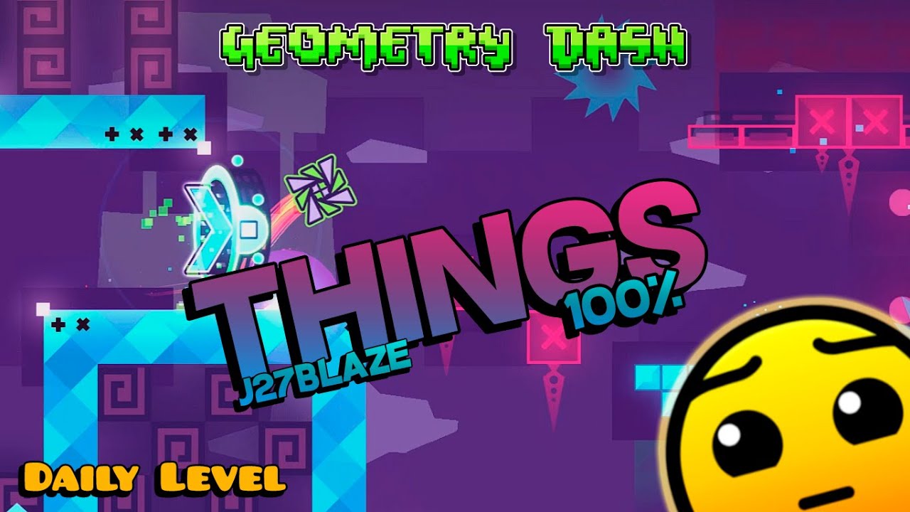 THINGS 100% Complete - Daily Level - [ Hard 5 Stars ] by: J27Blaze ...