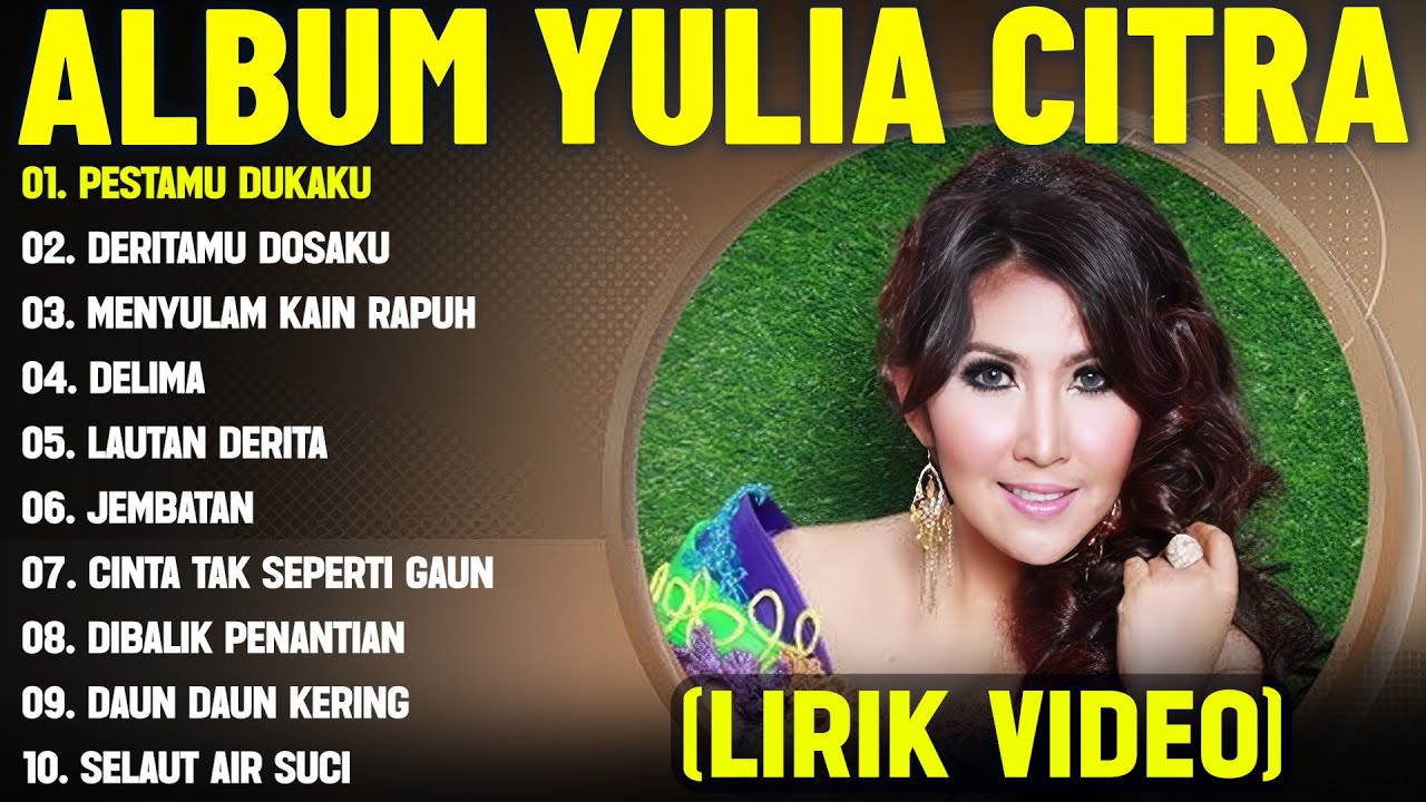 PESTAMU DUKAKU - YULIA CITRA FULL ALBUM TERBAIK (LIRIK VIDEO) DERITAMU ...