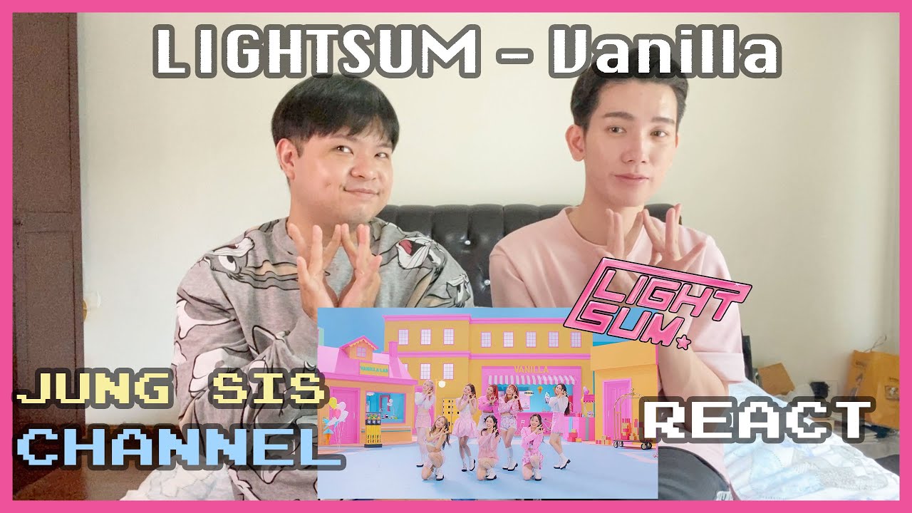 LIGHTSUM - 'Vanilla' Official MV & Debut Showcase แกล้งๆรีแอคน้องไร้ส้ม | [Reaction] By Jung Sis ...