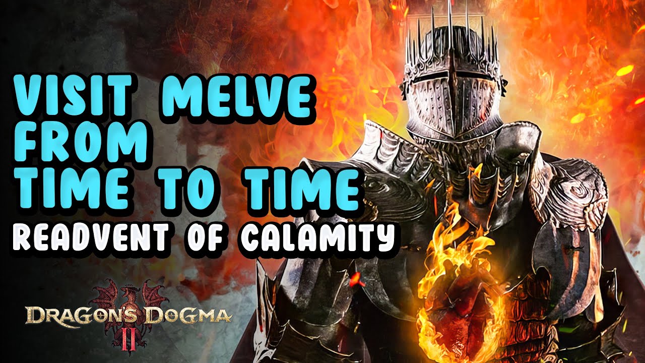 Visit Melve from time to time - Readvent Of Calamity | Dragon's Dogma 2 ...