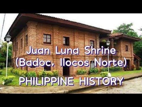 The Juan Luna Shrine, Badoc, Ilocos Norte, Philippine History ...