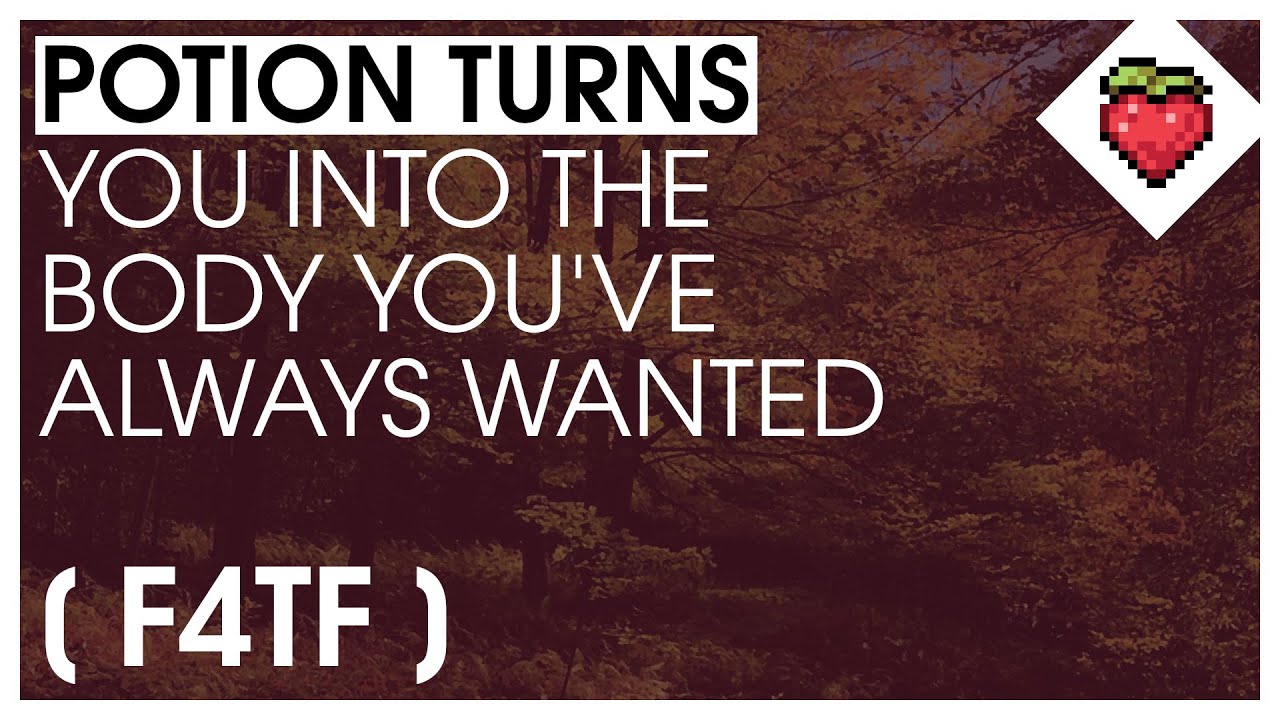 Witch accidentally turns you into the body you've always wanted [F4TF ...