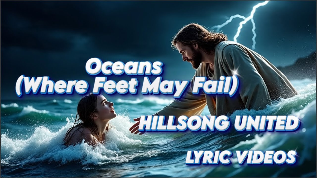 🌊 Oceans (Where Feet May Fail) - Hillsong UNITED | Powerful Worship ...