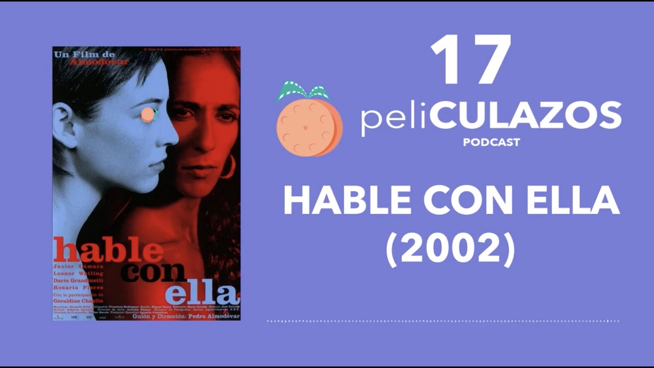 peliCULAZO 17: Hable con ella (2002) - YouTube