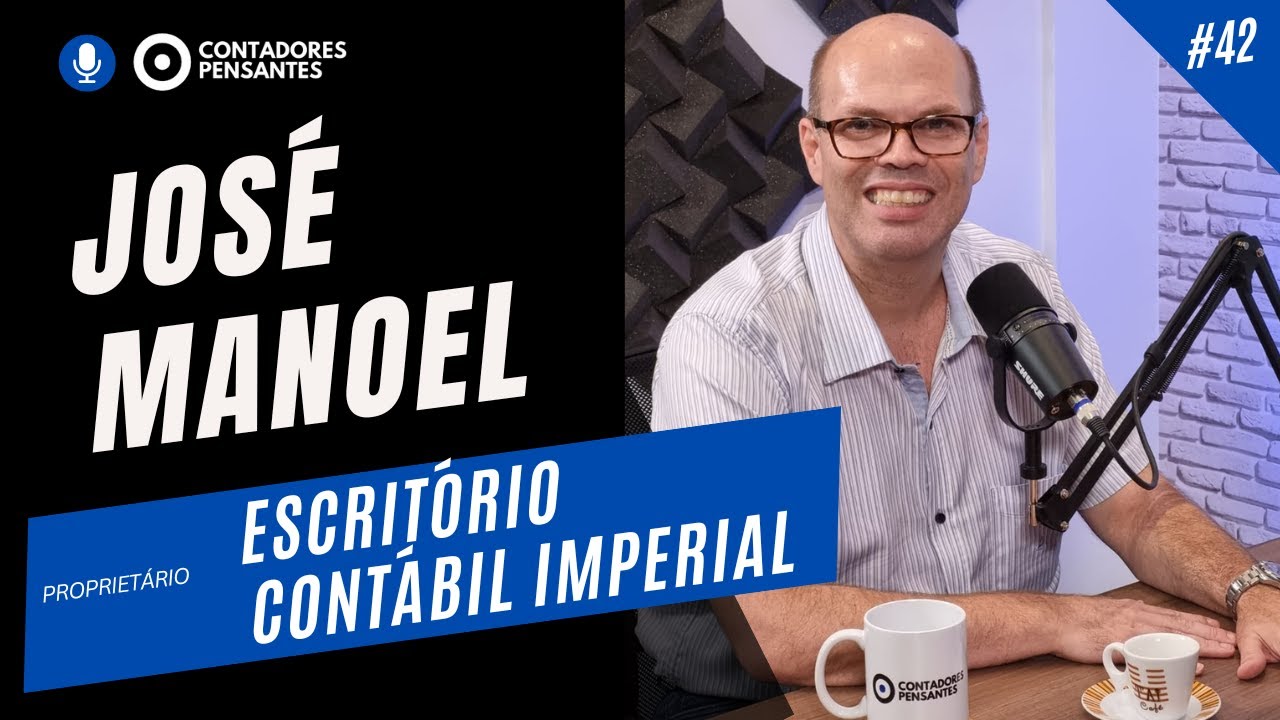 EPISÓDIO 042 - JOSÉ MANOEL - ESCRITÓRIO CONTÁBIL IMPERIAL - YouTube