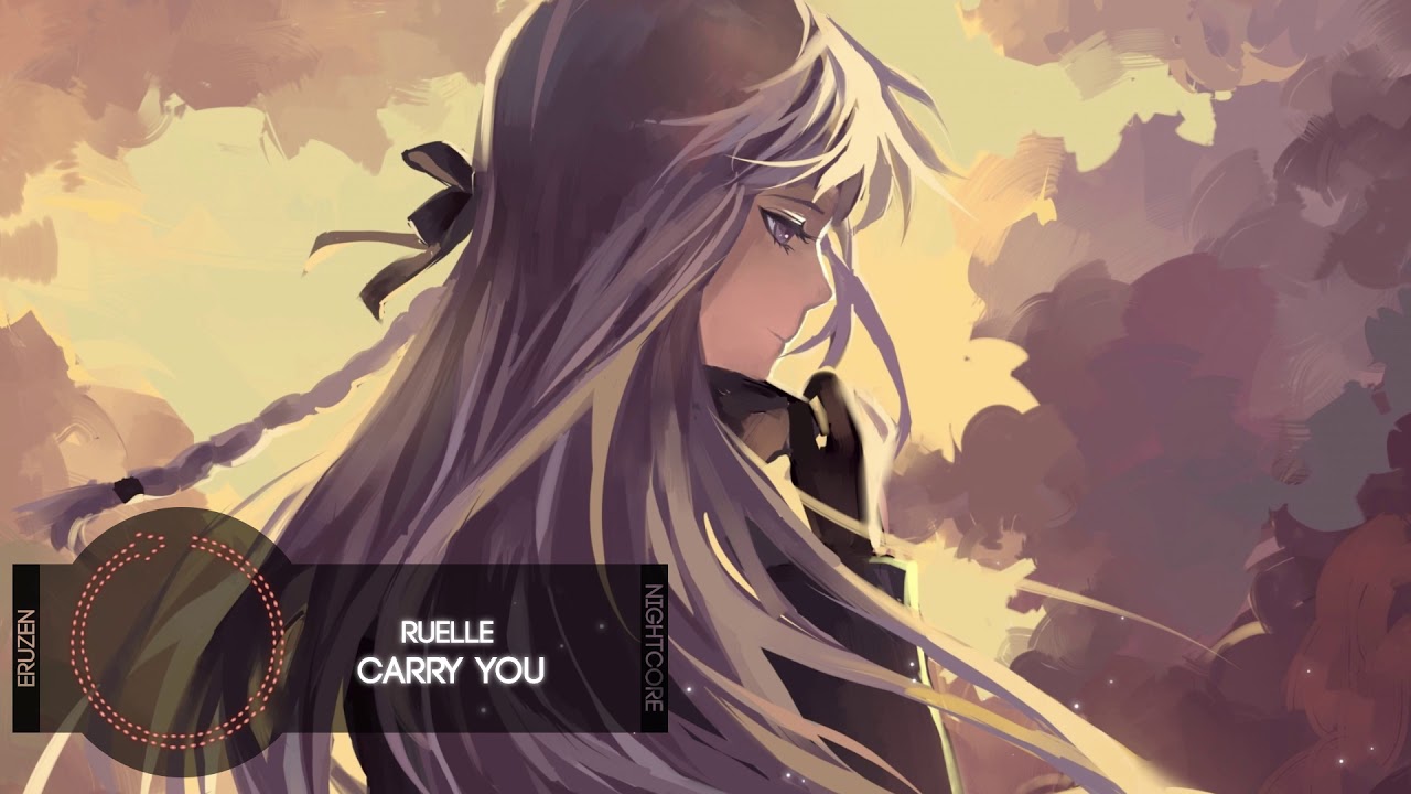 Nightcore - Ruelle - Carry You (feat. Fluerie) - YouTube