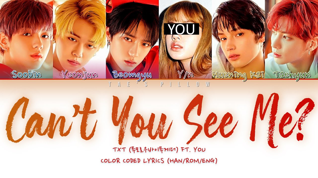 CAN'T YOU SEE ME? - TXT FT. YOU | 6 MEMBER VER. | HAN/ROM/ENG | COLOR ...