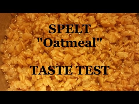 Spelt"Oatmeal" Cereal Recipe and Taste Test - YouTube