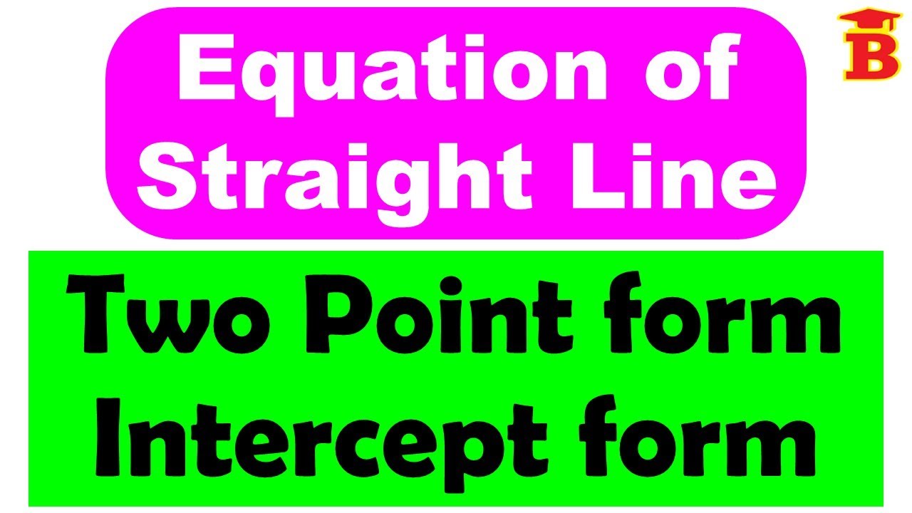 Two point form & Intercept form Equations - YouTube