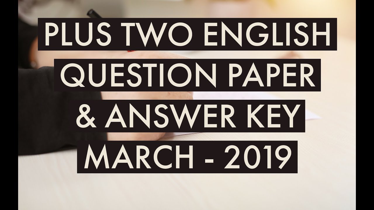 KERALA PLUS TWO ENGLISH QUESTION PAPER AND ANSWER KEY MARCH - 2019 ...