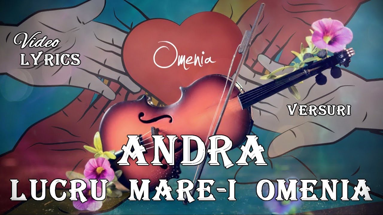 Andra - Lucru Mare-i Omenia 💜 (Versuri | Lyrics) - YouTube