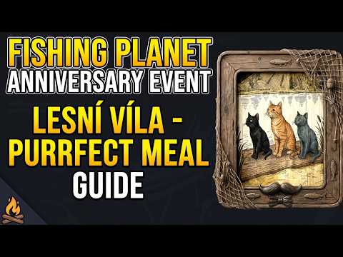 Fishing Planet Anniversary Event Lesni Vila: Purrfect Meal Guide