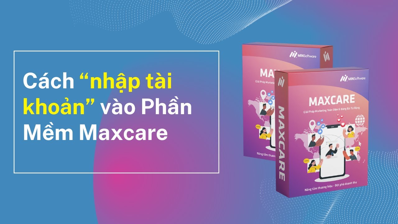 Bài 03: Cách "nhập tài khoản" vào Phần Mềm Maxcare | Max Software - YouTube