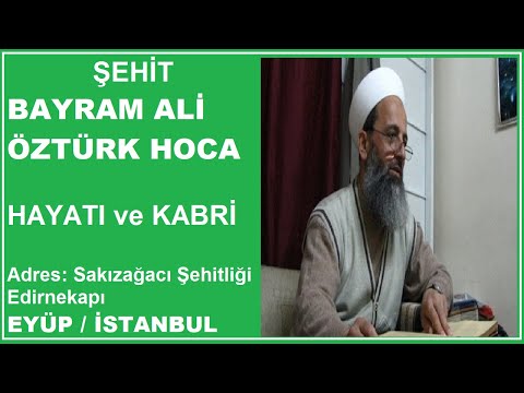 ŞEHİT BAYRAM ALİ ÖZTÜRK HOCA ( İstanbul Evliyaları - İstanbul Türbeleri )