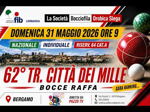 62° Trofeo Città dei Mille - Gara Nazionale individuale ris cat.A | Orobica Slega - Bocce Raffa