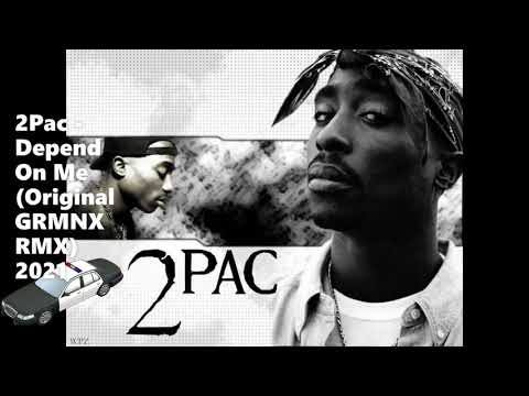2Pac Depend On Me (Original GRMNX RMX) 2021