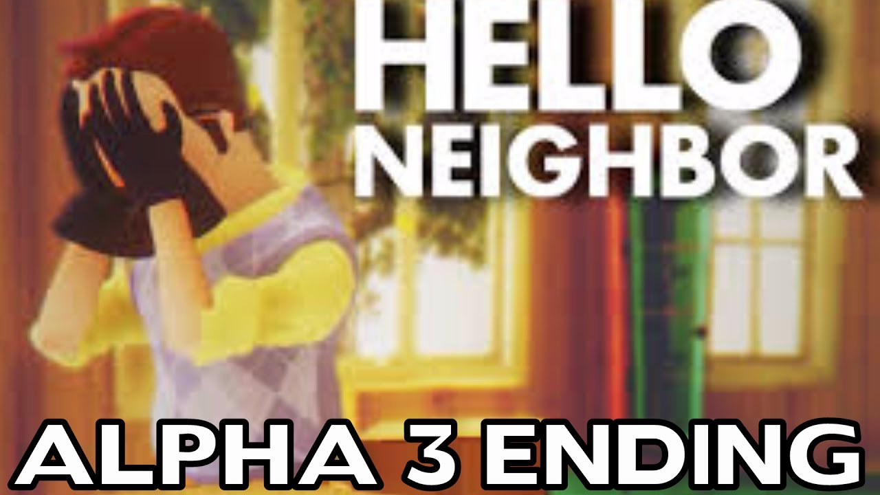MY BOY A CRY BABY!?!!- HELLO NEIGHBOR *ALPHA 3 COMPLETE* - YouTube