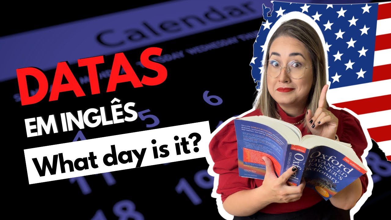 WHAT DAY IS IT? | TUDO QUE VOCÊ PRECISA SABER SOBRE DATAS EM INGLÊS ...