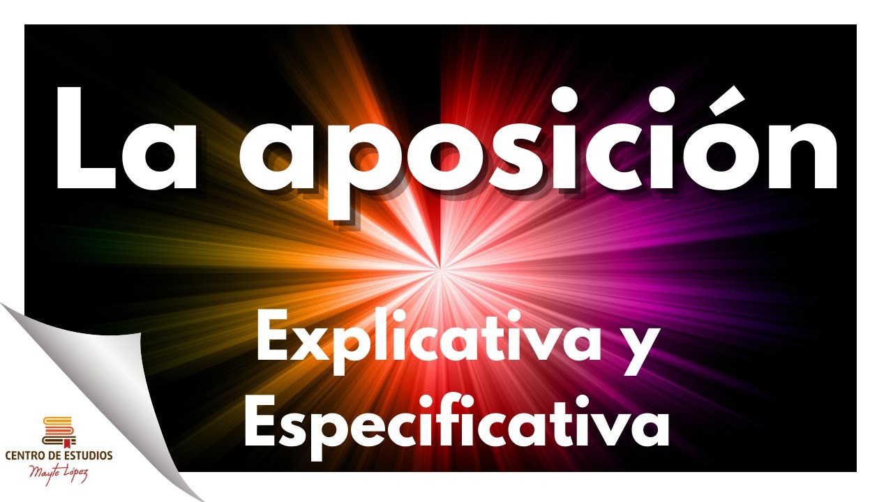 La APOSICIÓN - Definición y Clasificación Especificativa y Explicativa ...