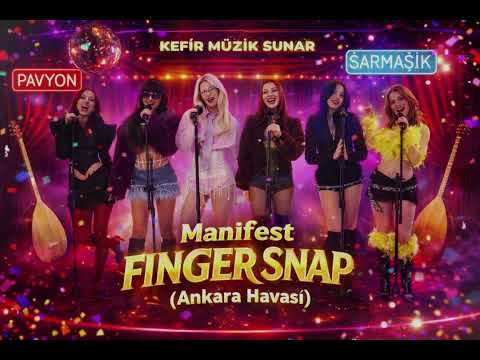 Manifest FINGER SNAP (Ankara Havası)