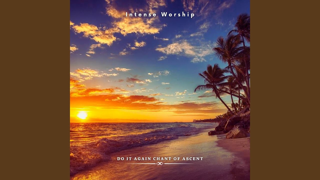 Do It Again Chant of Ascent - YouTube