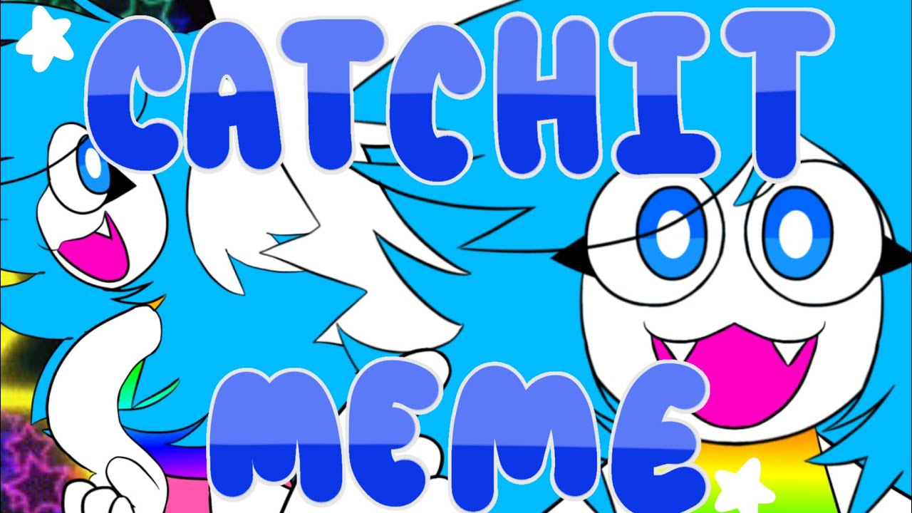 CATCHIT ANIMATION MEME!!! ^_^ (old) - YouTube