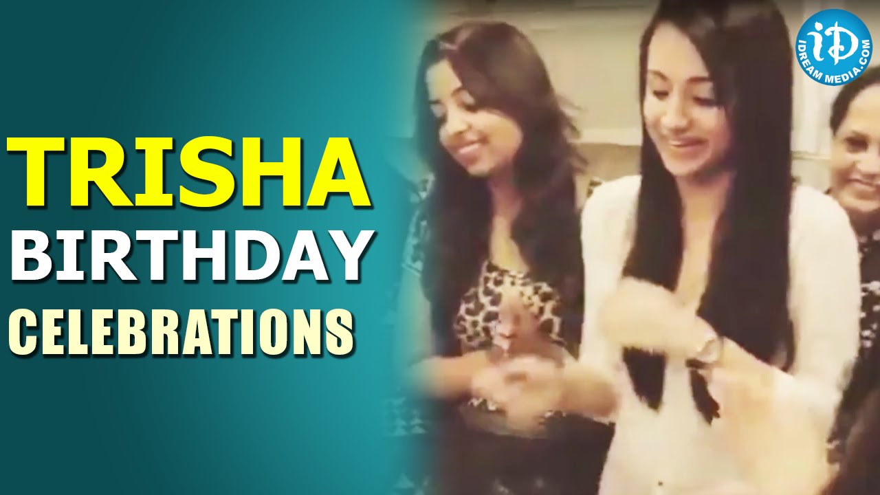 Trisha Celebrates Birthday With Family And Friends - Exclusive Video ...