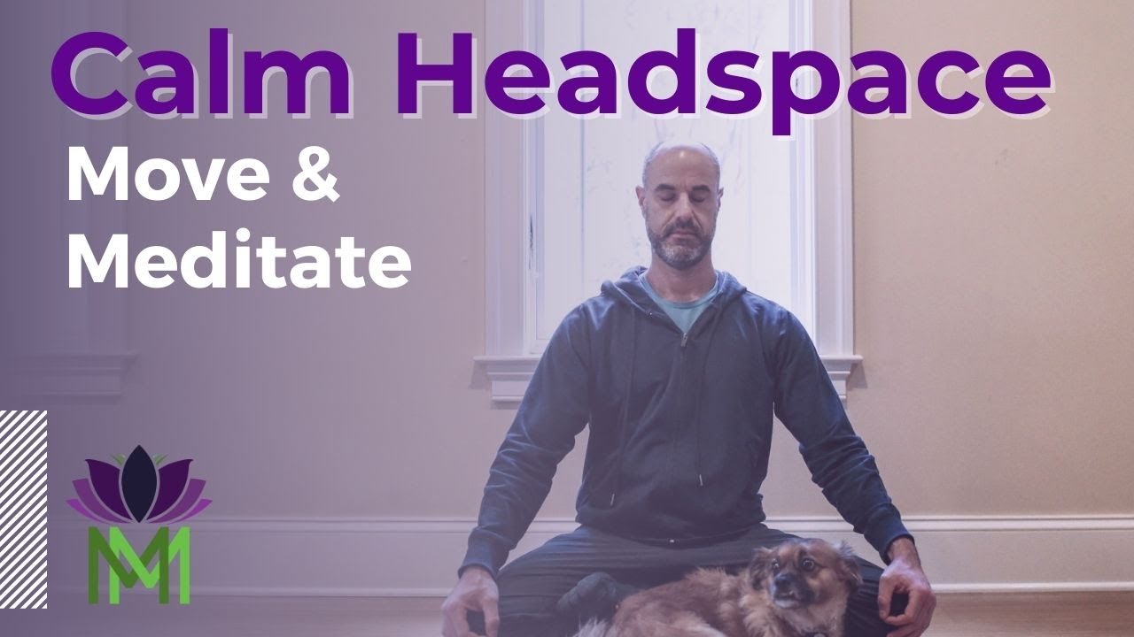 Create a Calm Headspace with Gentle Mindful Movement and Meditation ...