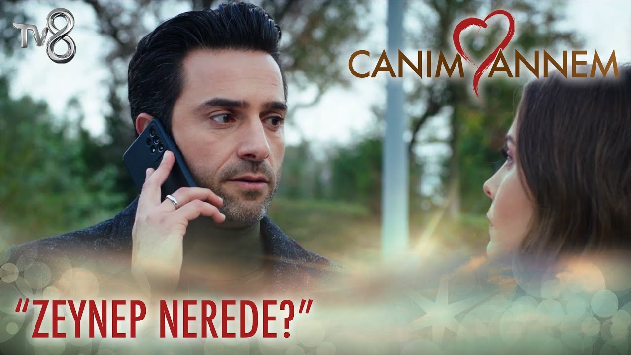 “ZEYNEP NEREDE?” - Canım Annem - YouTube