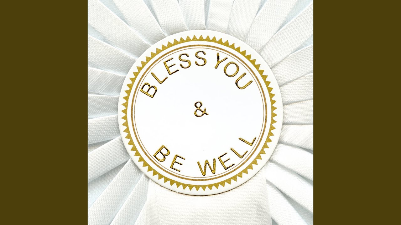 Bless You & Be Well - YouTube