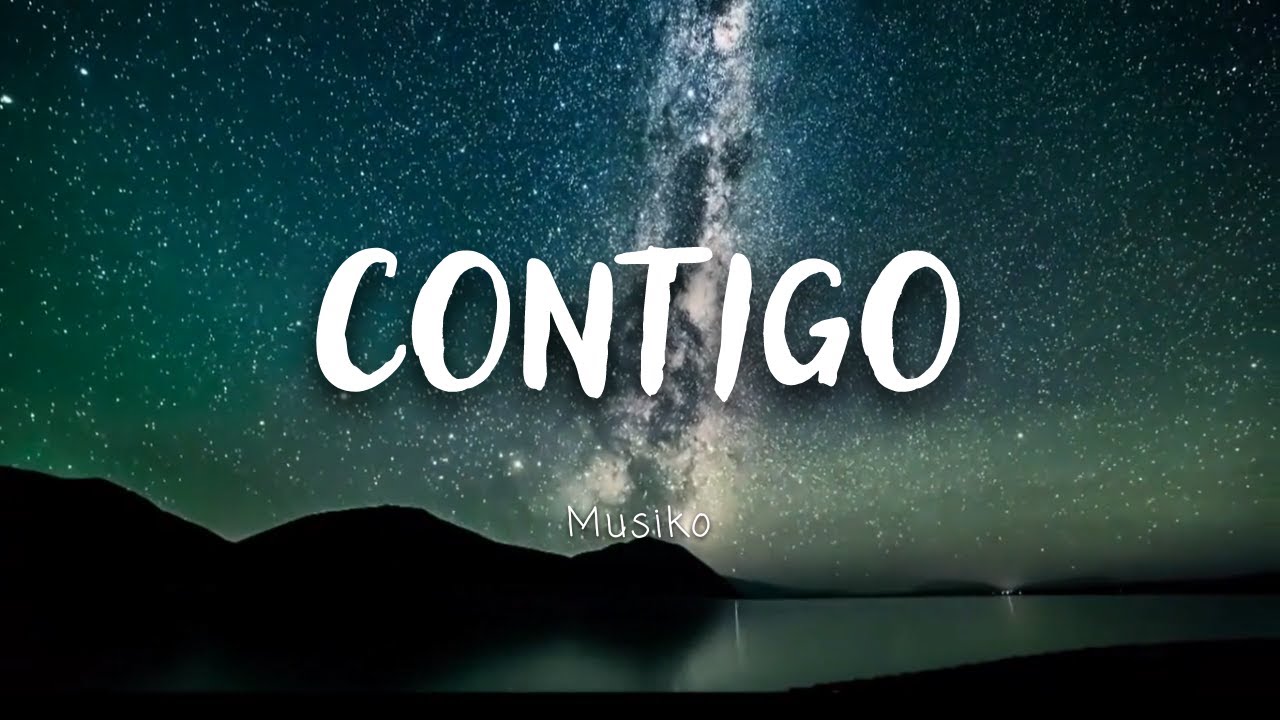 Contigo - Musiko (Letra) - YouTube