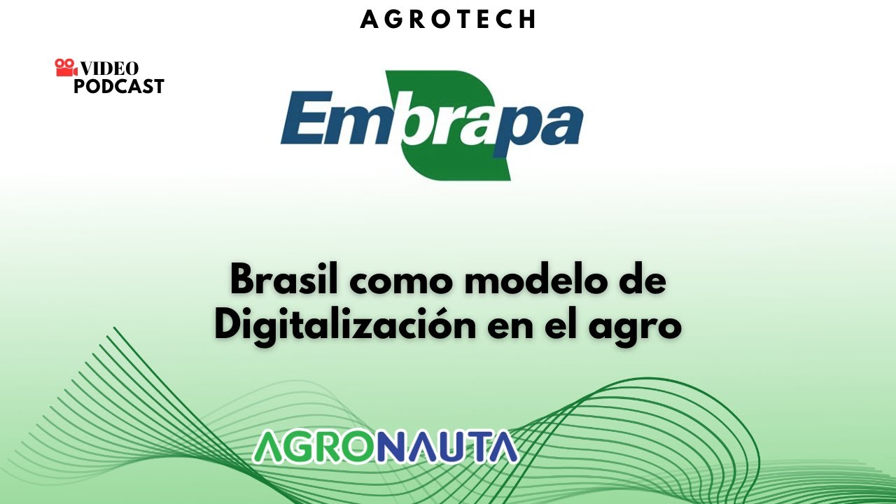 Episodio 2 T5: EMBRAPA Brasil como modelo de Digitalización en el Agro ...