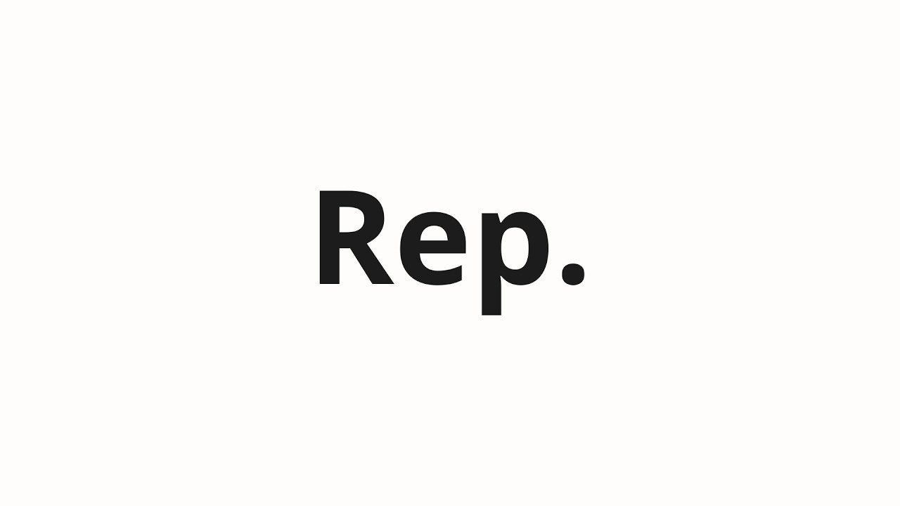 How to pronounce Rep. - YouTube