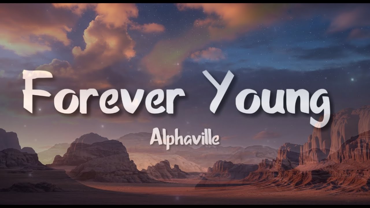 Alphaville - Forever Young (Lyrics) - YouTube