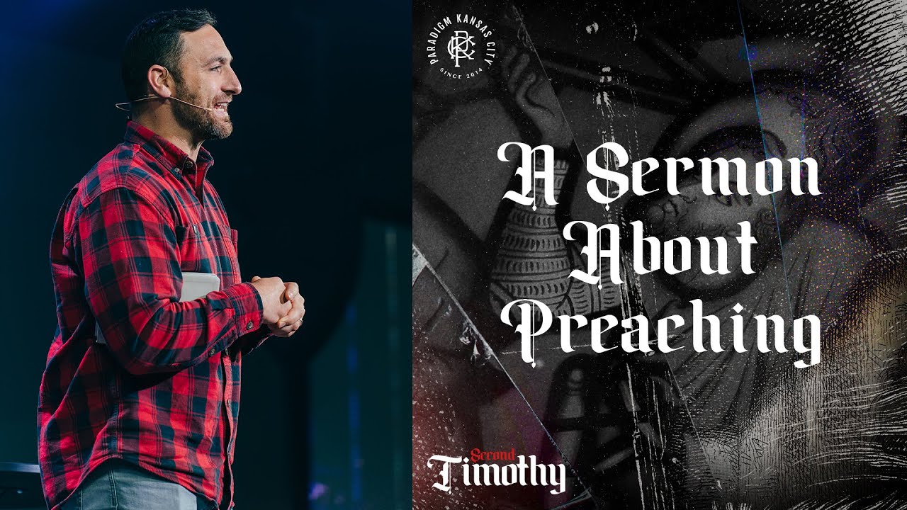 2 Timothy: A Sermon About Preaching - YouTube