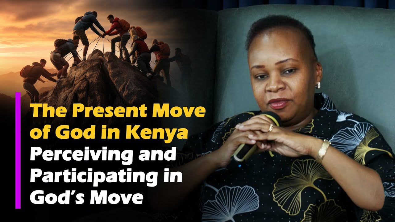 The Present Move of God in Kenya (110)| Perceiving and Participating in ...