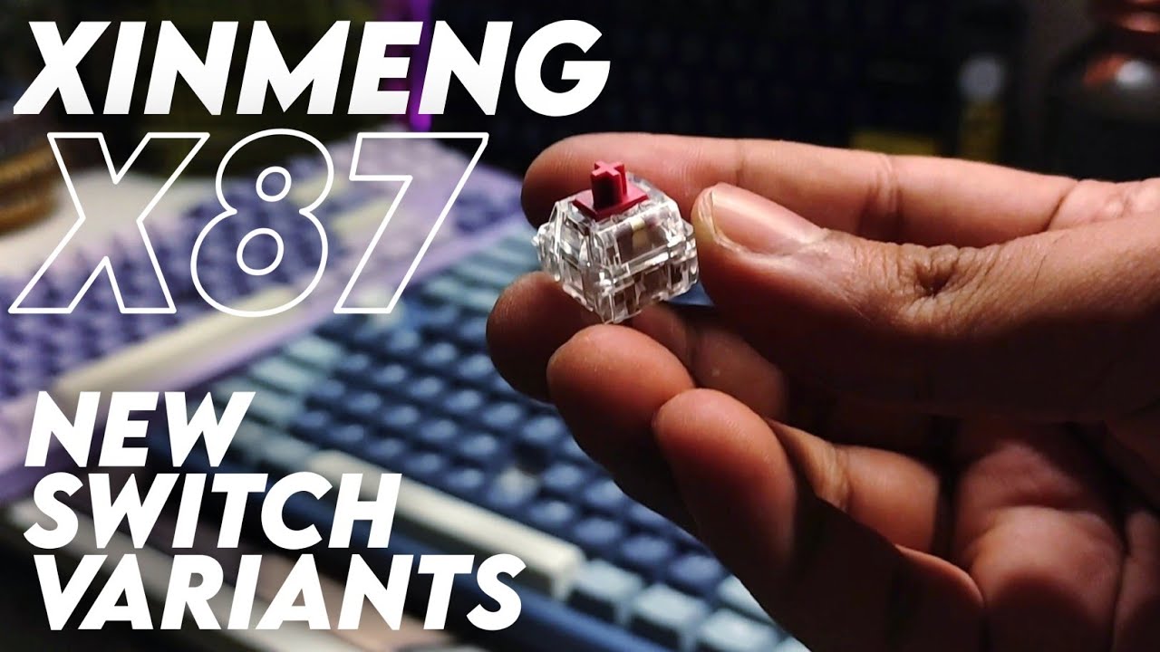 Xinmeng X87 Upgraded versions - New Switch Variants Unboxing - YouTube