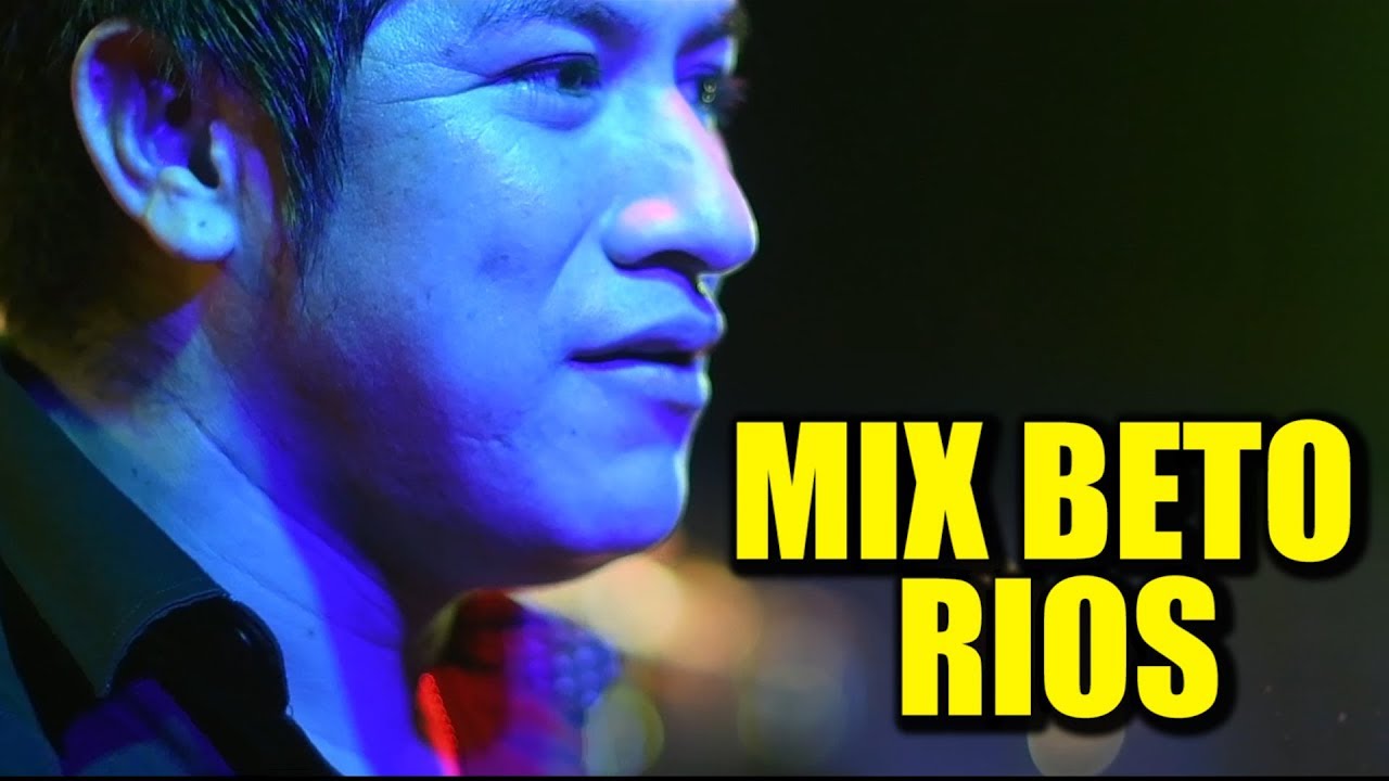 MIX BETO RIOS - SON DE RIOS [CONCIERTO EN PIURA] - YouTube