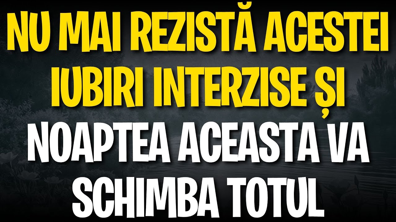 Nu mai rezistă acestei iubiri INTERZISE și noaptea aceasta va schimba ...