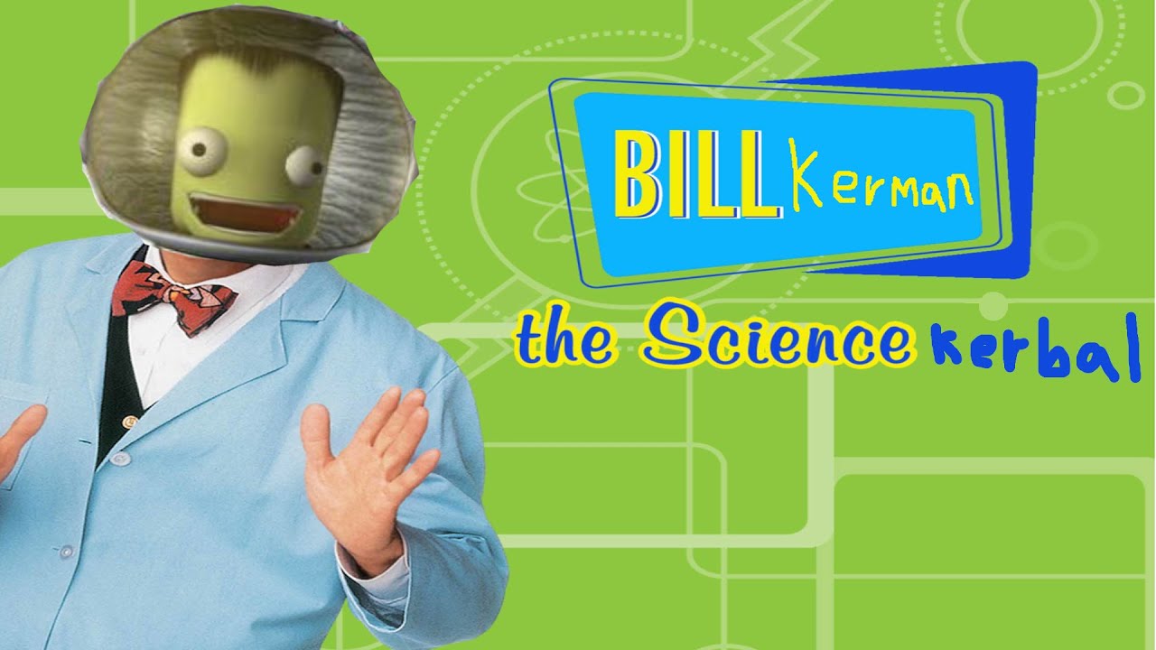 Bill kerman the science kerbal. - YouTube