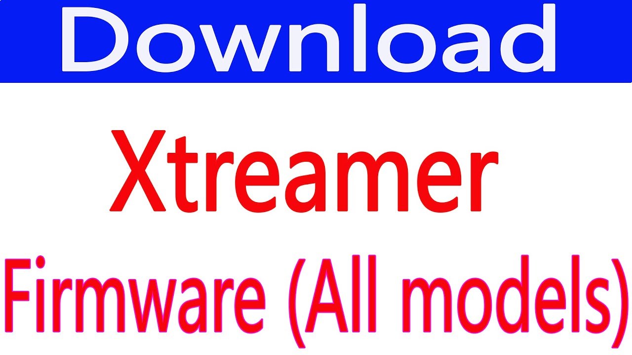 Free Download Xtreamer Flash File Firmware (all Models) - YouTube